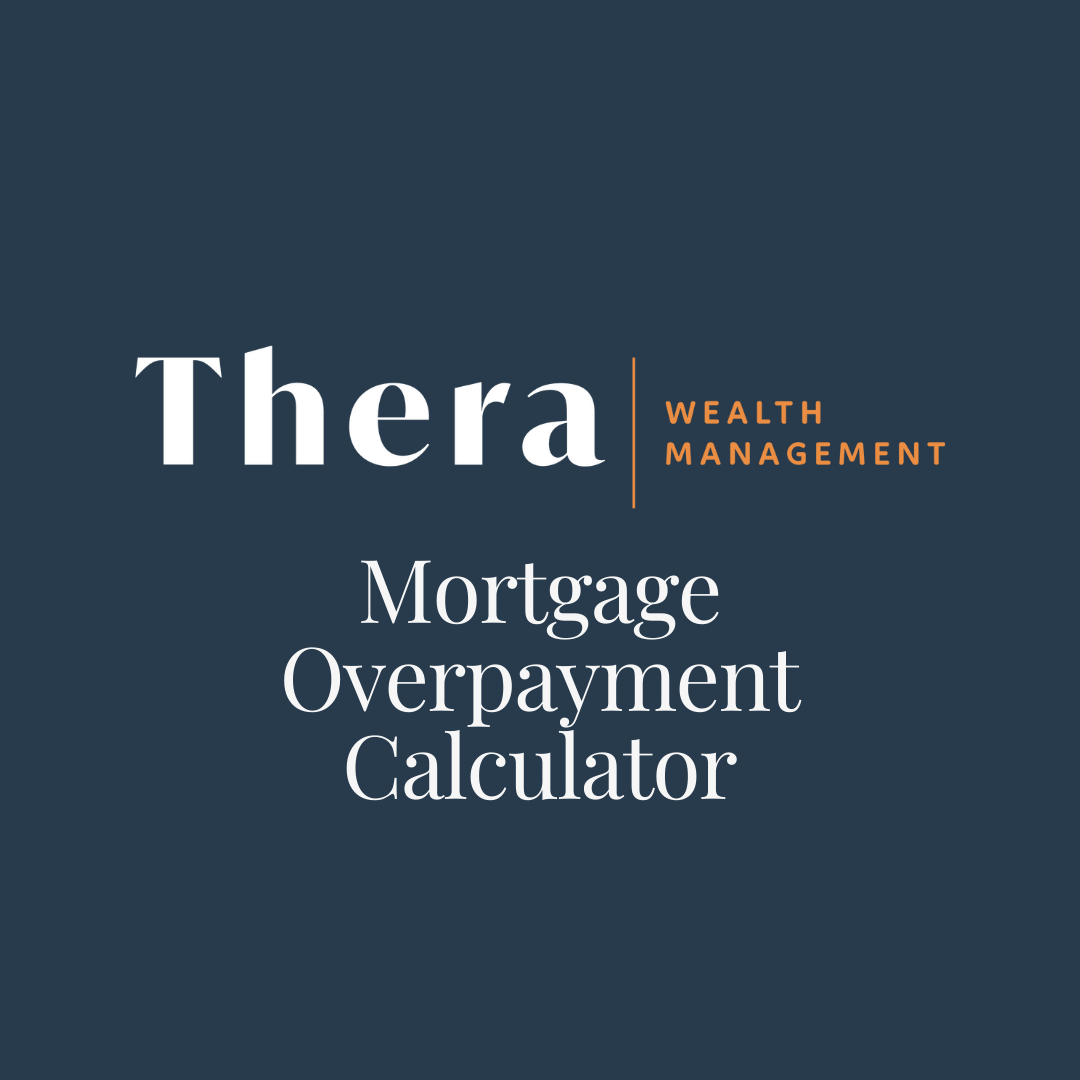Mortgage Overpayment Calculator - Thera Wealth Management